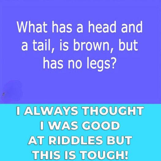 I’ve always been good with riddles, but this one’s a real brain teaser ...