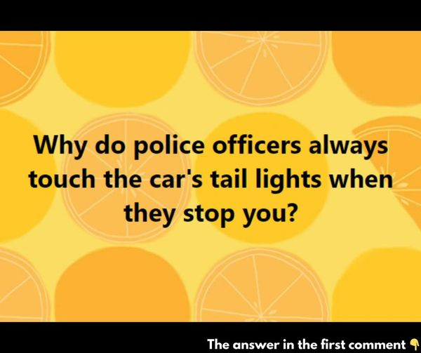 Why do police officers always touch the car’s tail lights when they ...