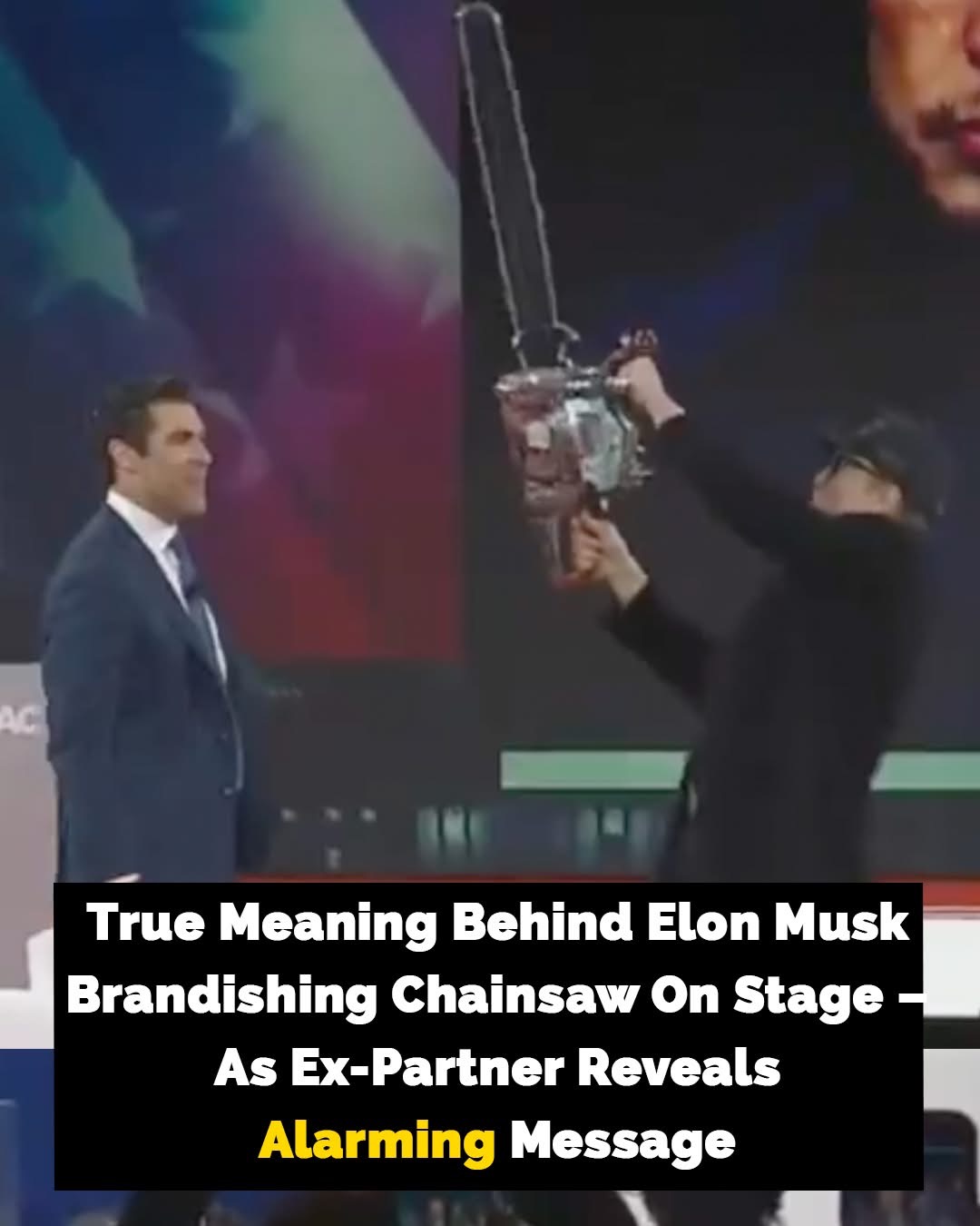 Elon Musk wields chainsaw on stage as ex sends him grim message ...