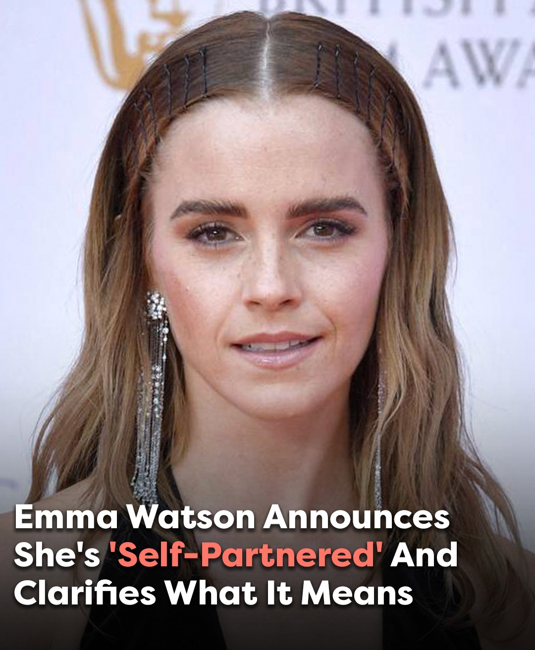 Emma Watson discusses her ‘self-partnered’ status and clarifies what it ...