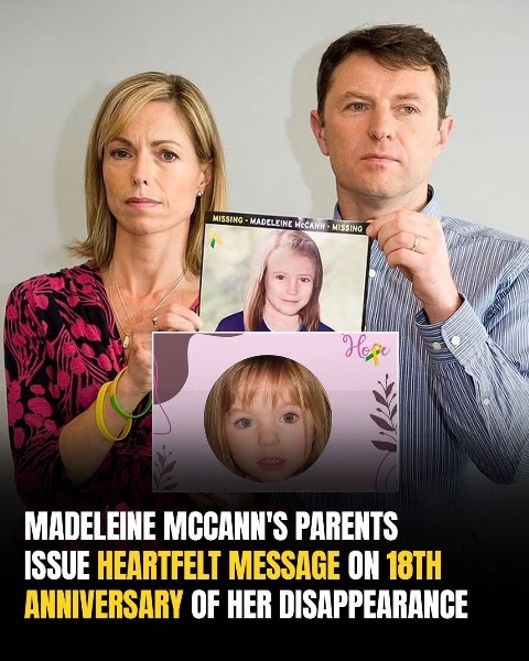 After 18 Years Missing, Madeleine McCann’s Family Shares Heartfelt Message Ahead of Her 22nd ...