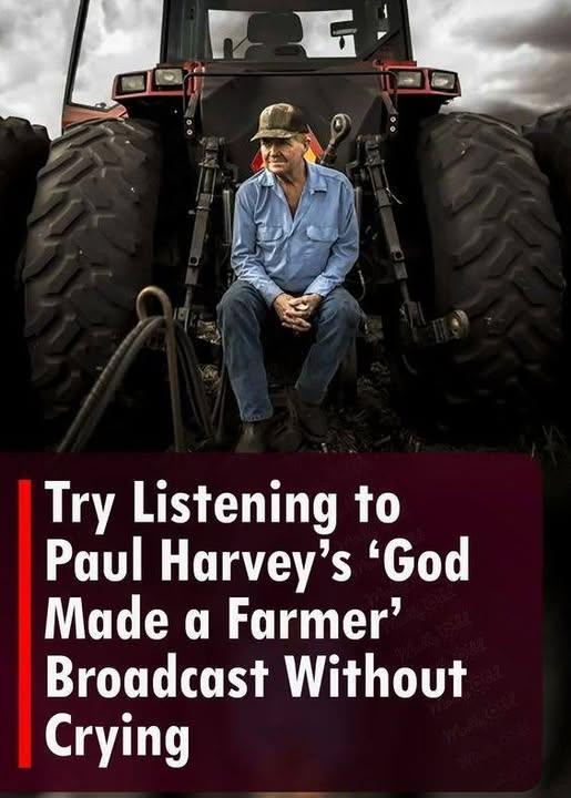 Just try to listen to Paul Harvey’s ‘God Made a Farmer’ speech without ...