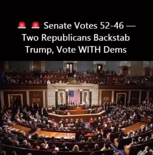 Senate Passes Vote 52-46 as Two Republicans Break Ranks with Trump ...