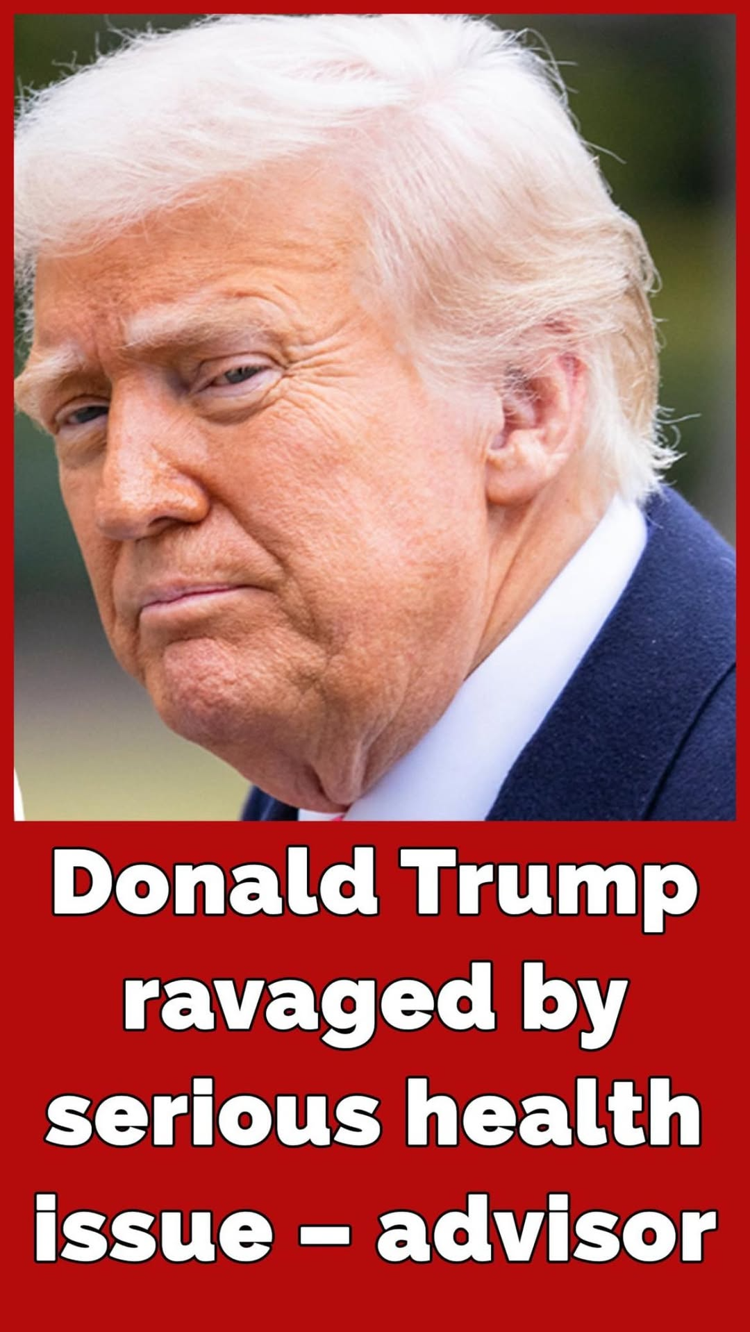 Trump’s health may prevent him from finishing term, advisor claims ...