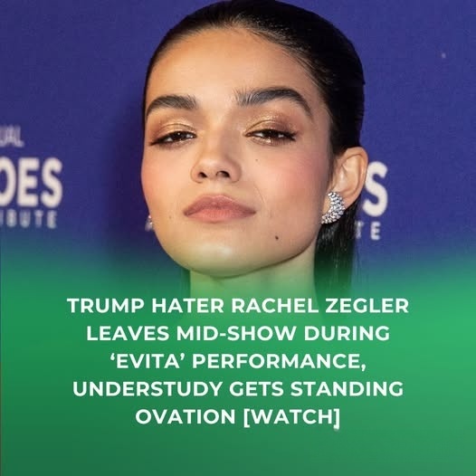 Trump Hater Rachel Zegler Leaves Mid-Show During ‘Evita’ Performance ...