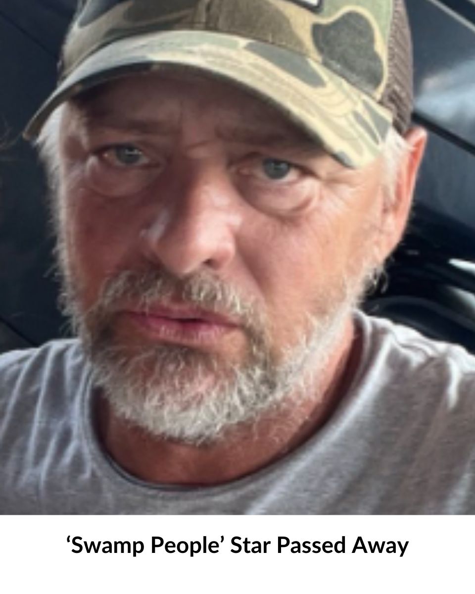 ‘Swamp People’ Star Passed Away - Weveryday Stories