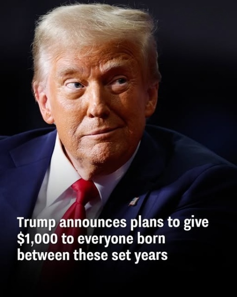 Trump reveals a $1,000 payment plan for individuals born within a ...