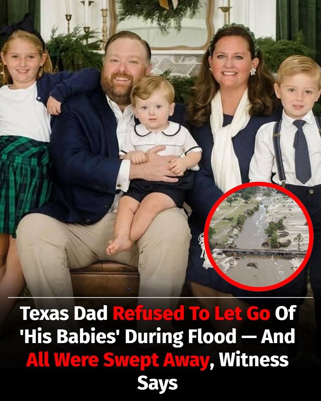 Texas Dad Held On To ‘His Babies’ During Deadly Flood, All Swept Away ...