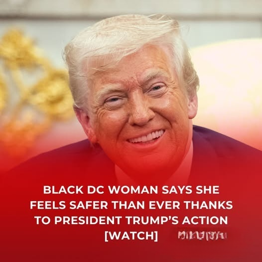Black DC Woman Says She Feels Safer Than Ever Thanks to President Trump ...