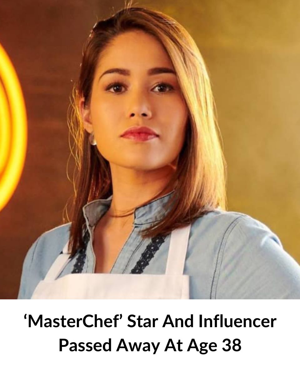 ‘MasterChef’ Star And Influencer Passed Away At Age 38 - Weveryday Stories