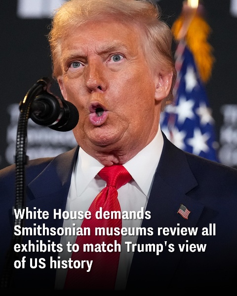 The White House orders Smithsonian museums to revise exhibits to align ...