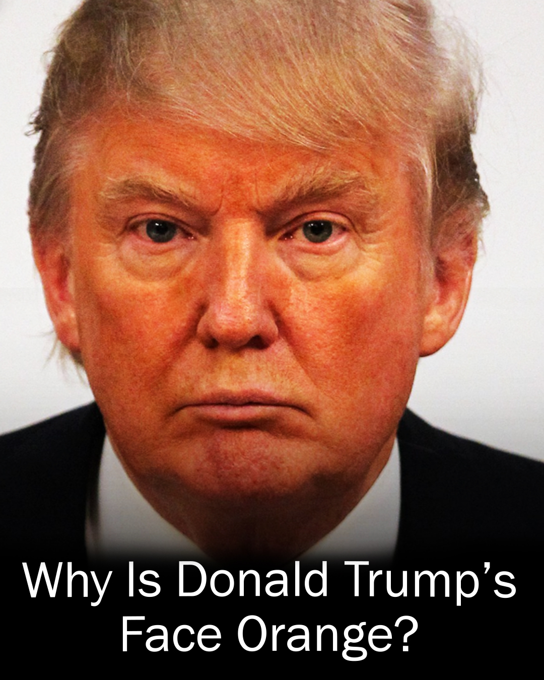 Expert Explains Why Donald Trump Appears So Orange - Weveryday Stories