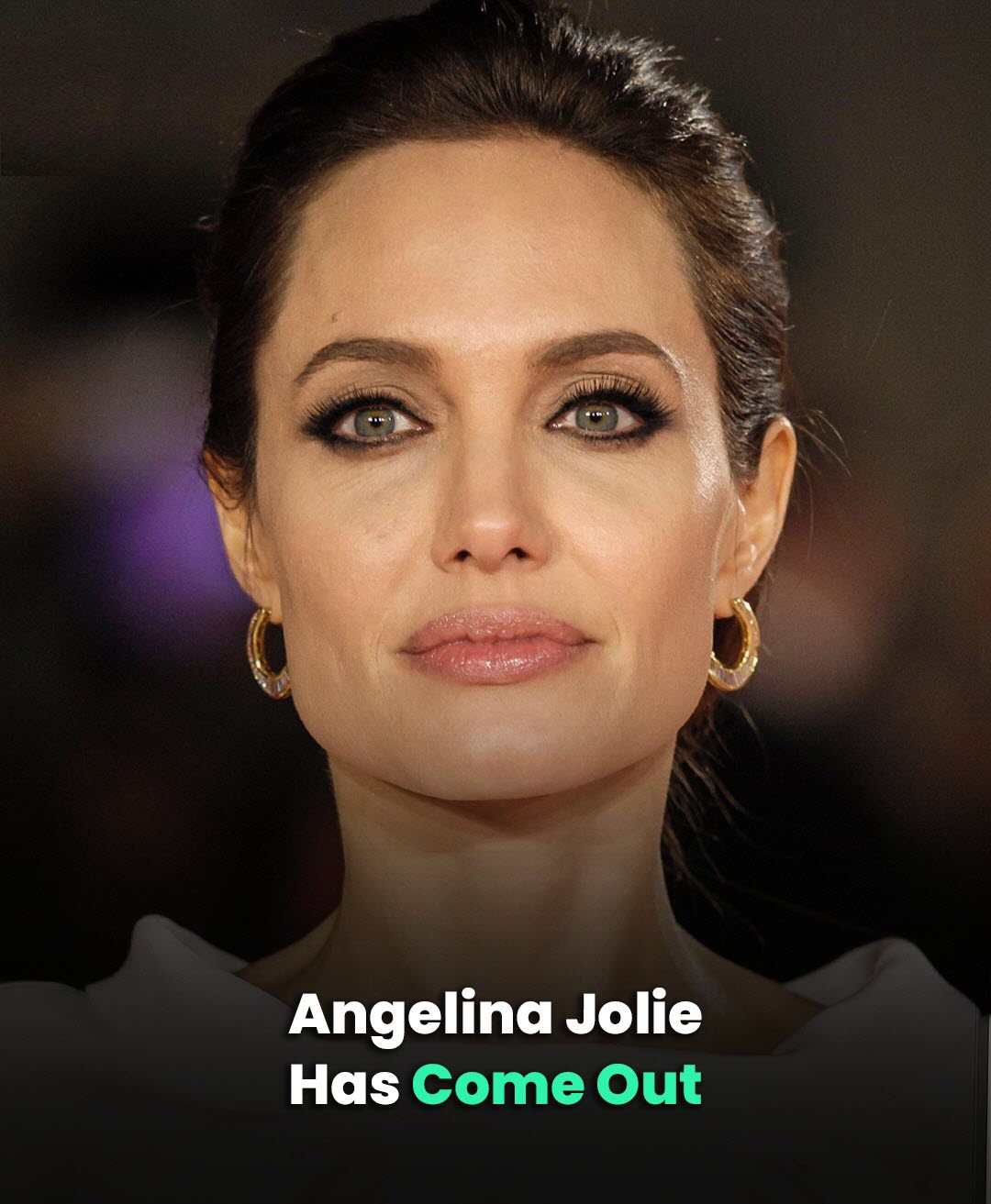 Angelina Jolie Has Come Out - Weveryday Stories