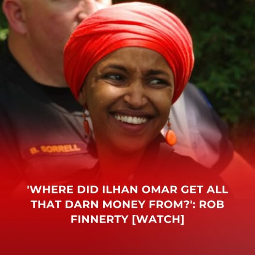 ‘Where Did Ilhan Omar Get All That Darn Money From?’: Rob Finnerty ...