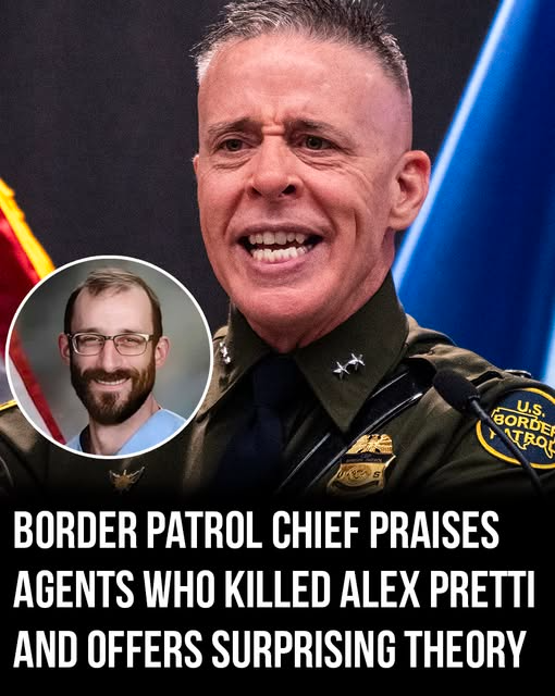 Border Patrol chief praises agents who killed Alex Pretti and offers ...