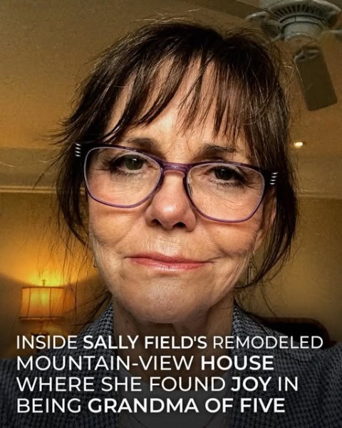 At 79, Sally Field delights in life as a grandmother to five, enjoying ...