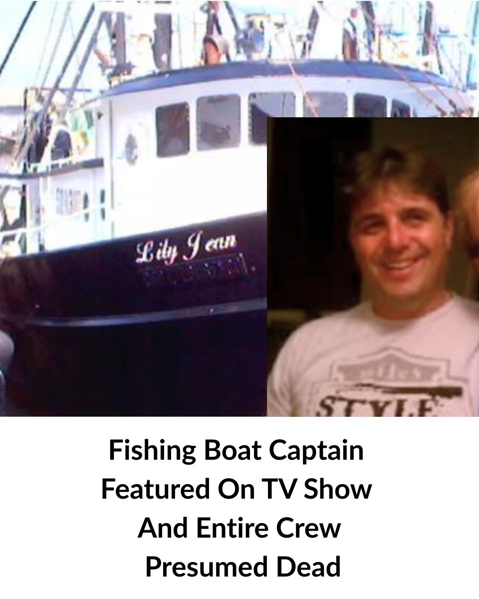 Fishing Boat Captain Featured On TV Show And Entire Crew Presumed Dead ...